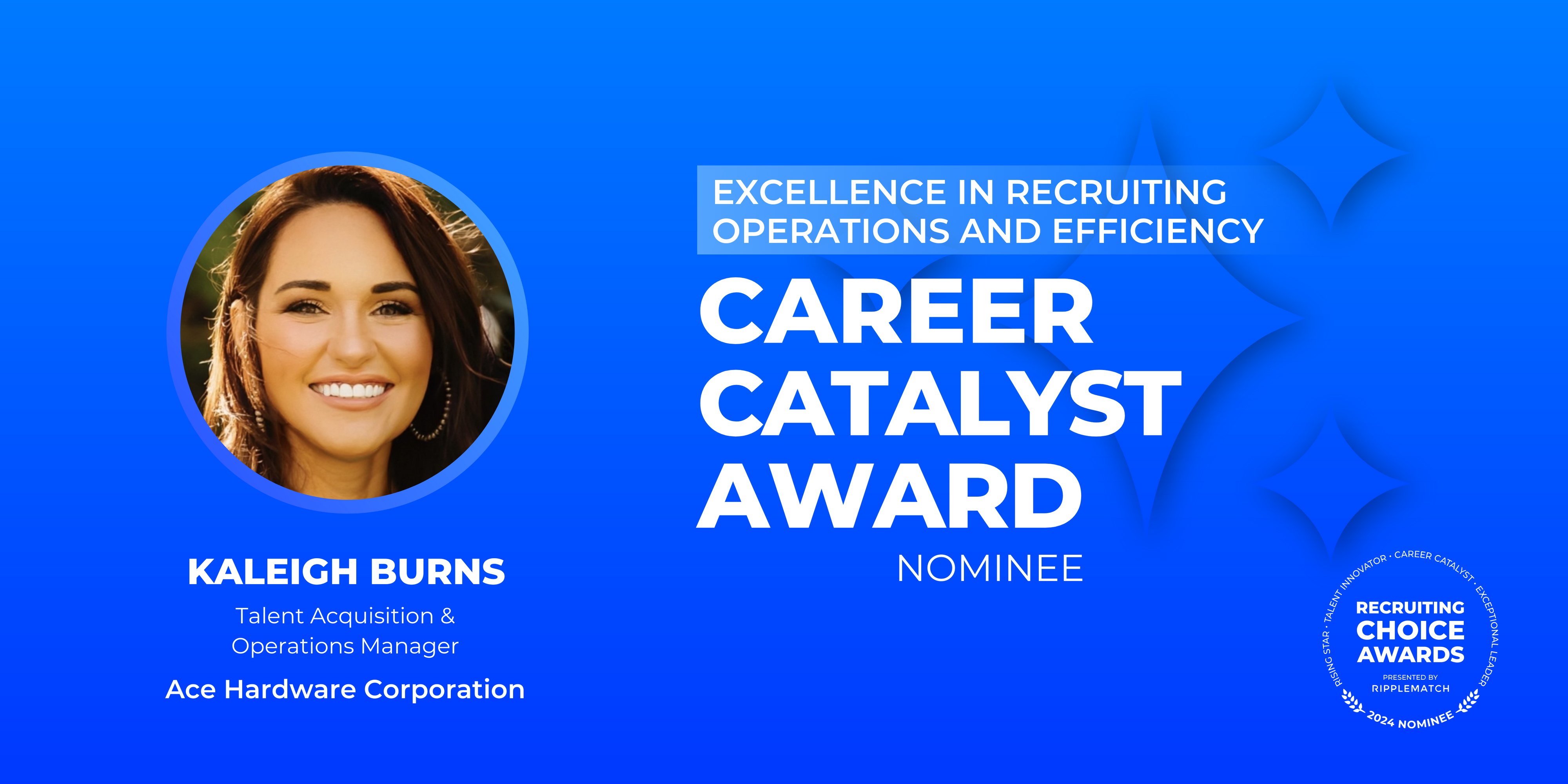 Kaleigh Burns - Nominee for Career Catalyst Award - 2024 Recruiting ...
