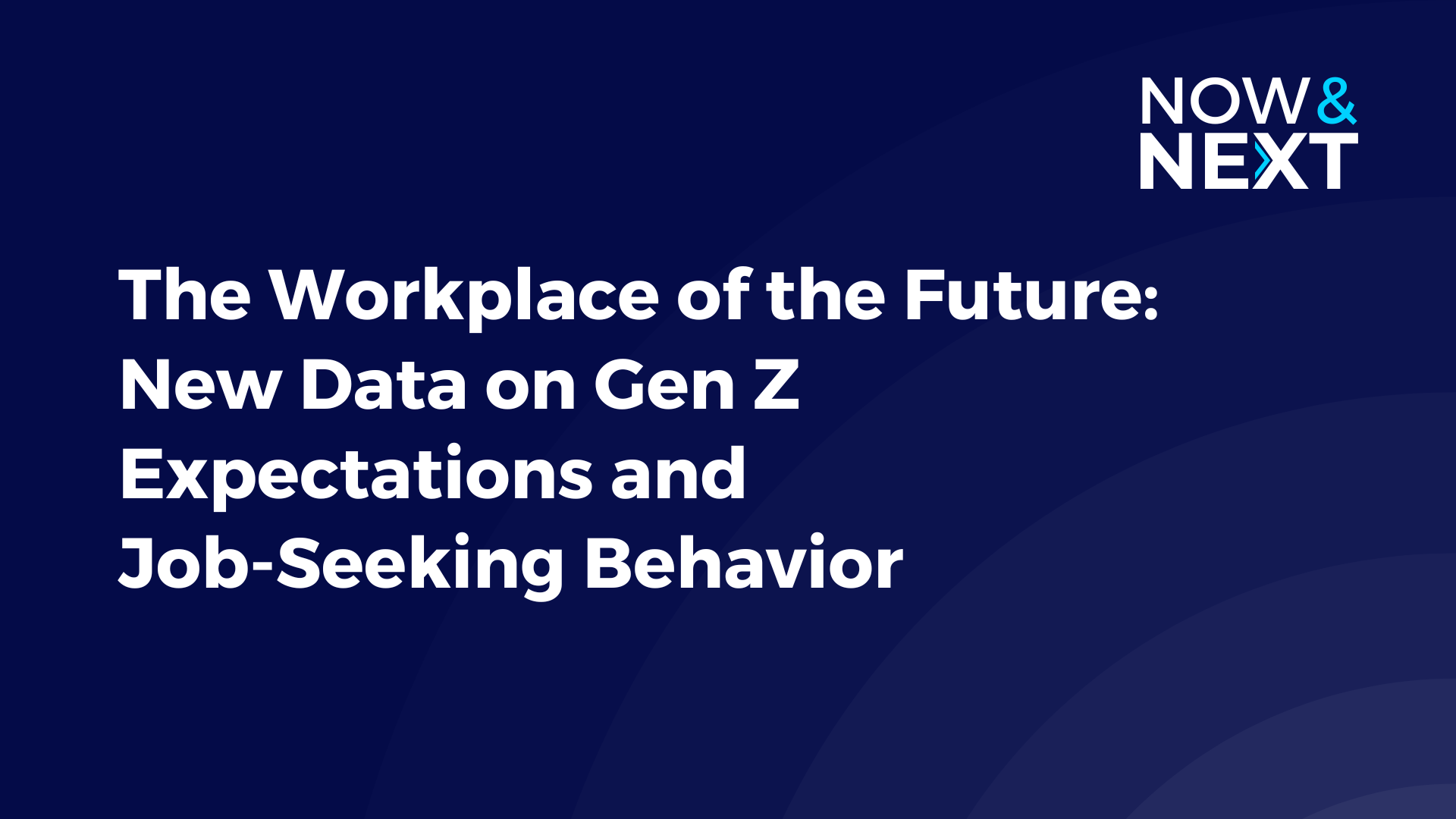 Now & Next - The Workplace of the Future: New Data on Gen Z ...
